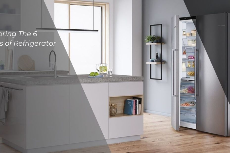 Exploring The 6 Types of Refrigerator