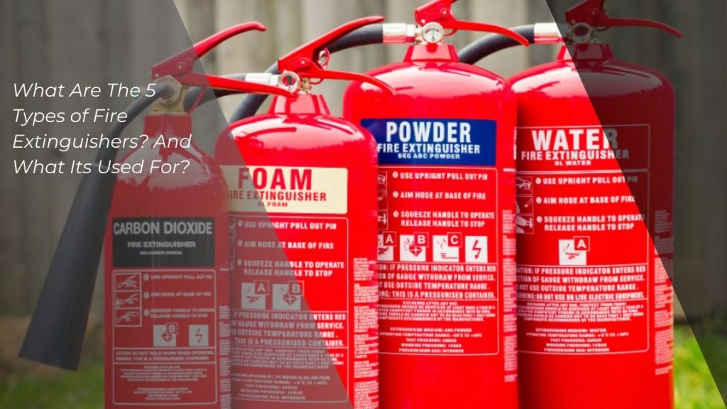 5 Types of Fire Extinguisher and Its Uses