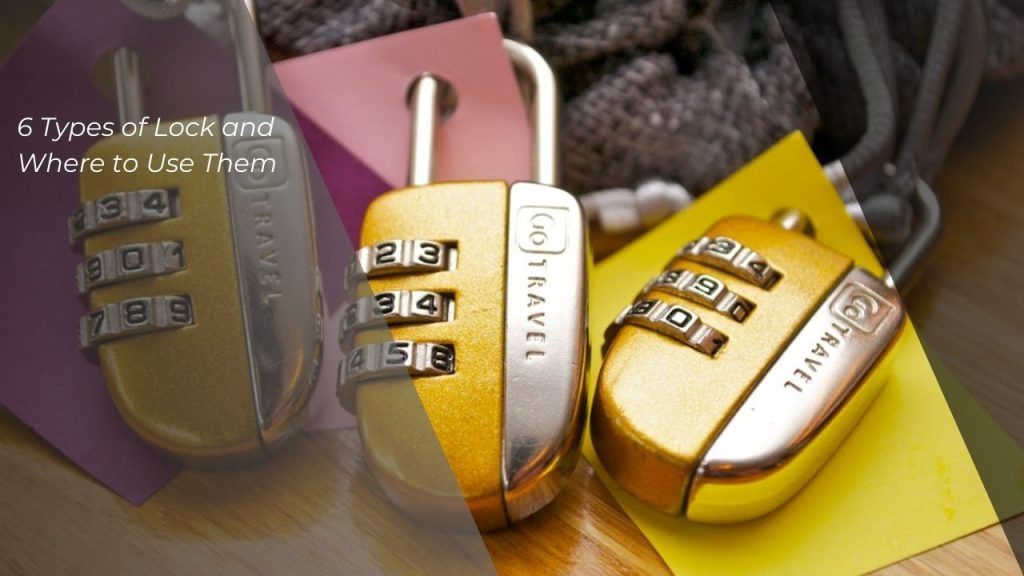 6 Types of Locks and Where To Use Them