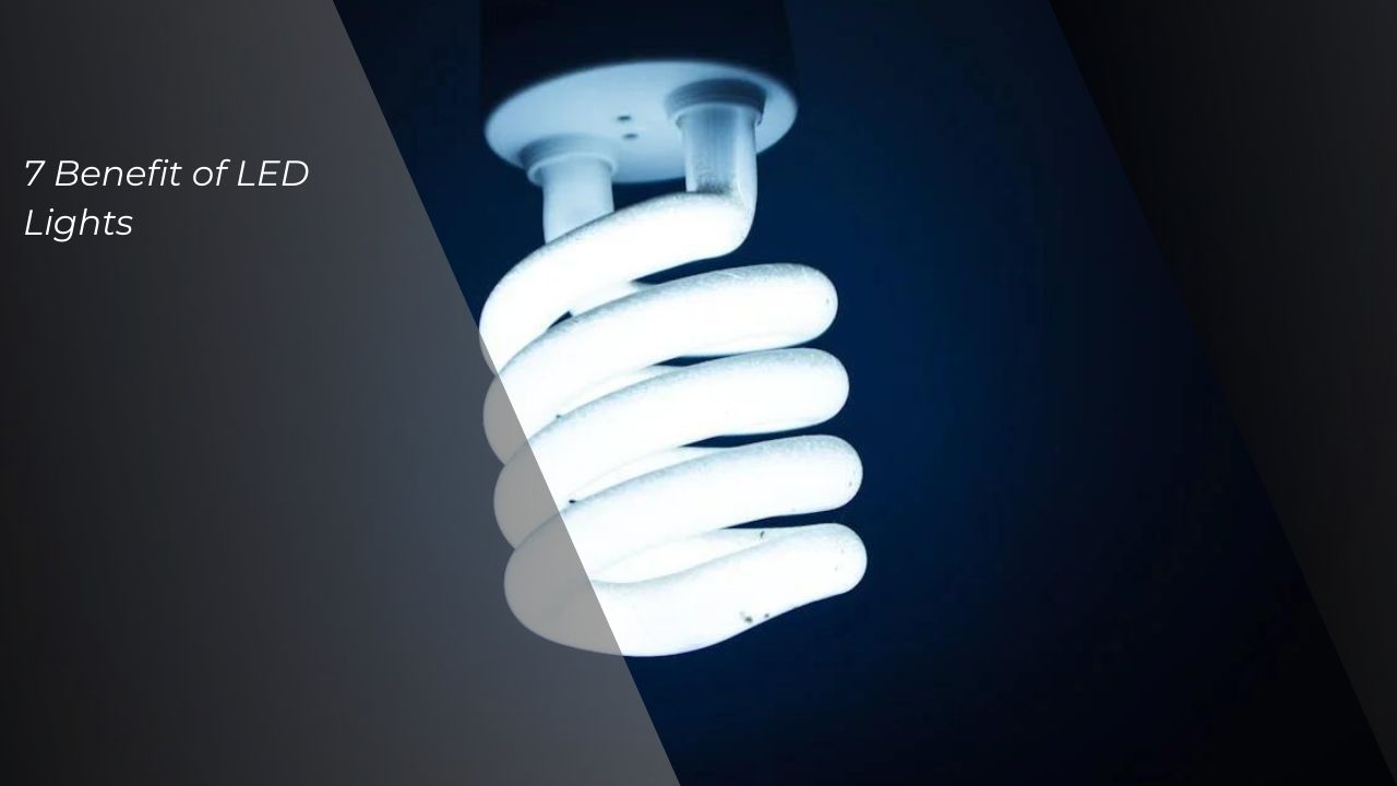 7 Benefits of LED Lights