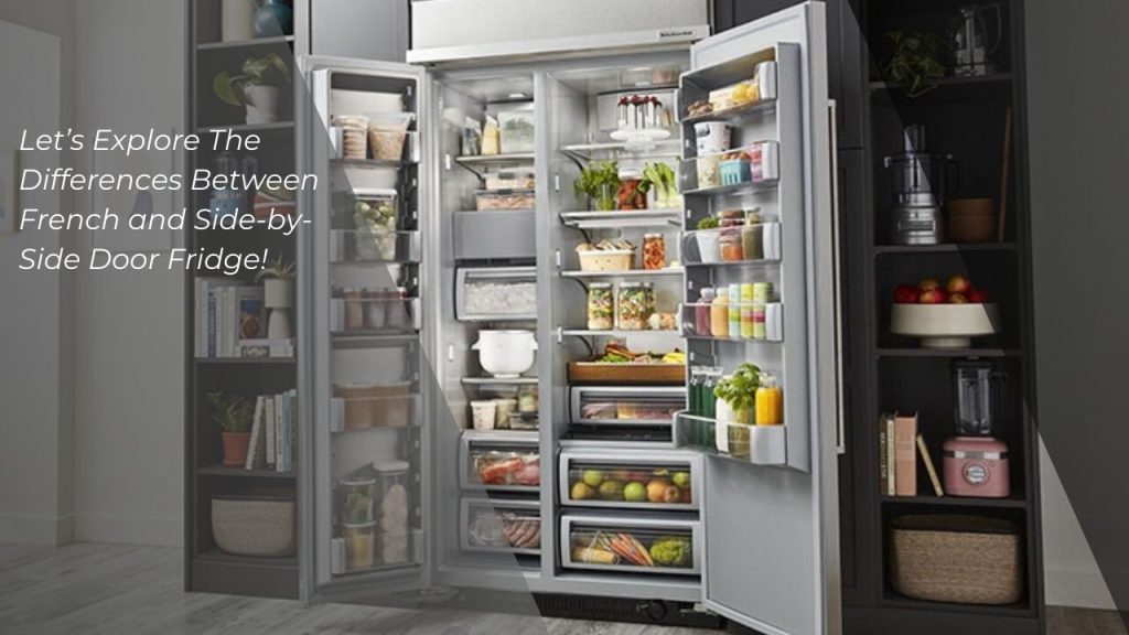 The Difference Between a French Door and Side by Side Door Fridge