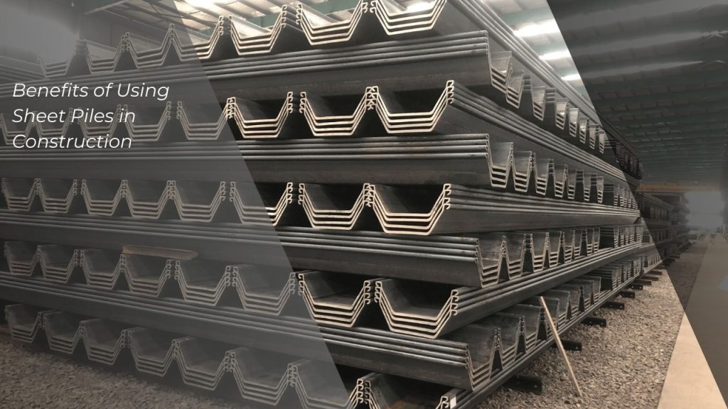 Benefits of Using Sheet Piles in Construction