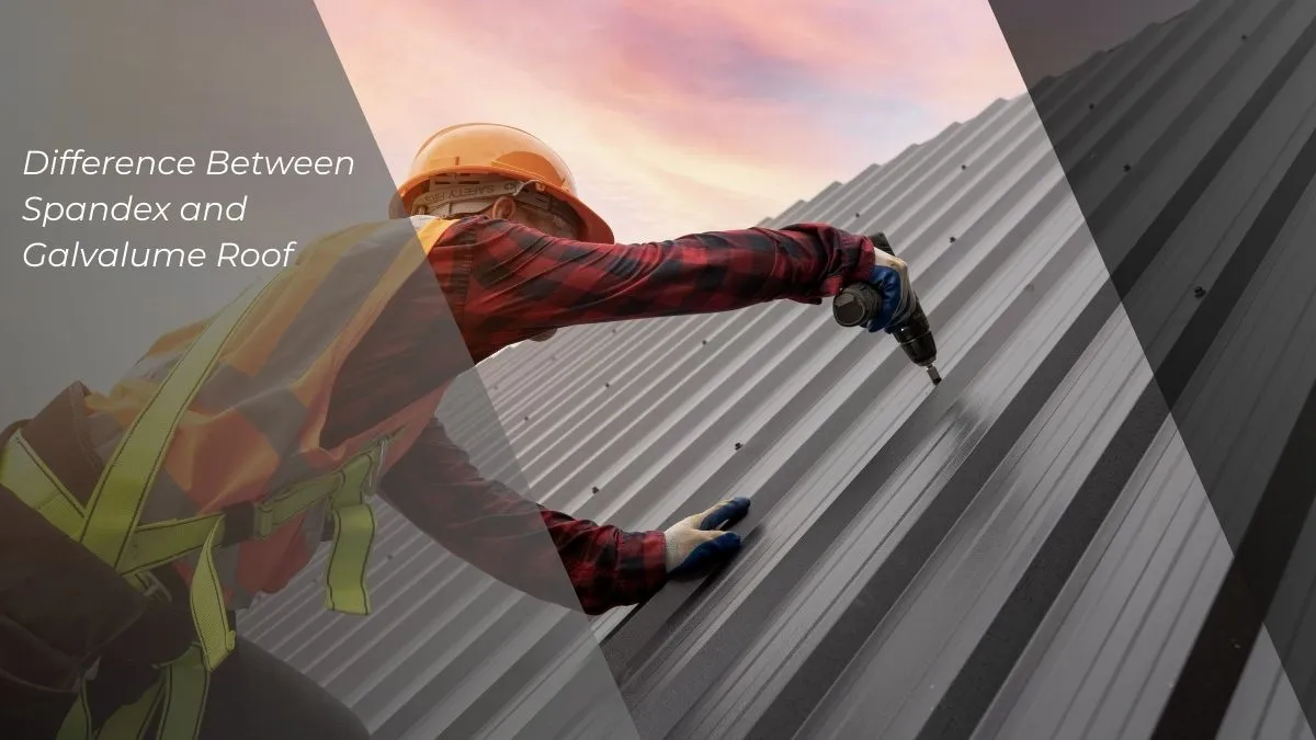 Difference Between Spandex and Galvalume Roof