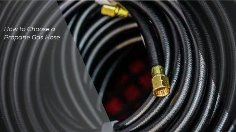 How to Choose a Propane Gas Hose