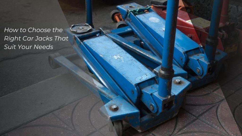 How to Choose the Right Car Jacks that Suit Your Needs