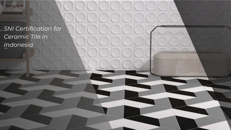 SNI Certification for Ceramic Tile in Indonesia