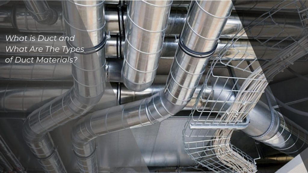 What is Duct and What Are The Types of Duct Materials?