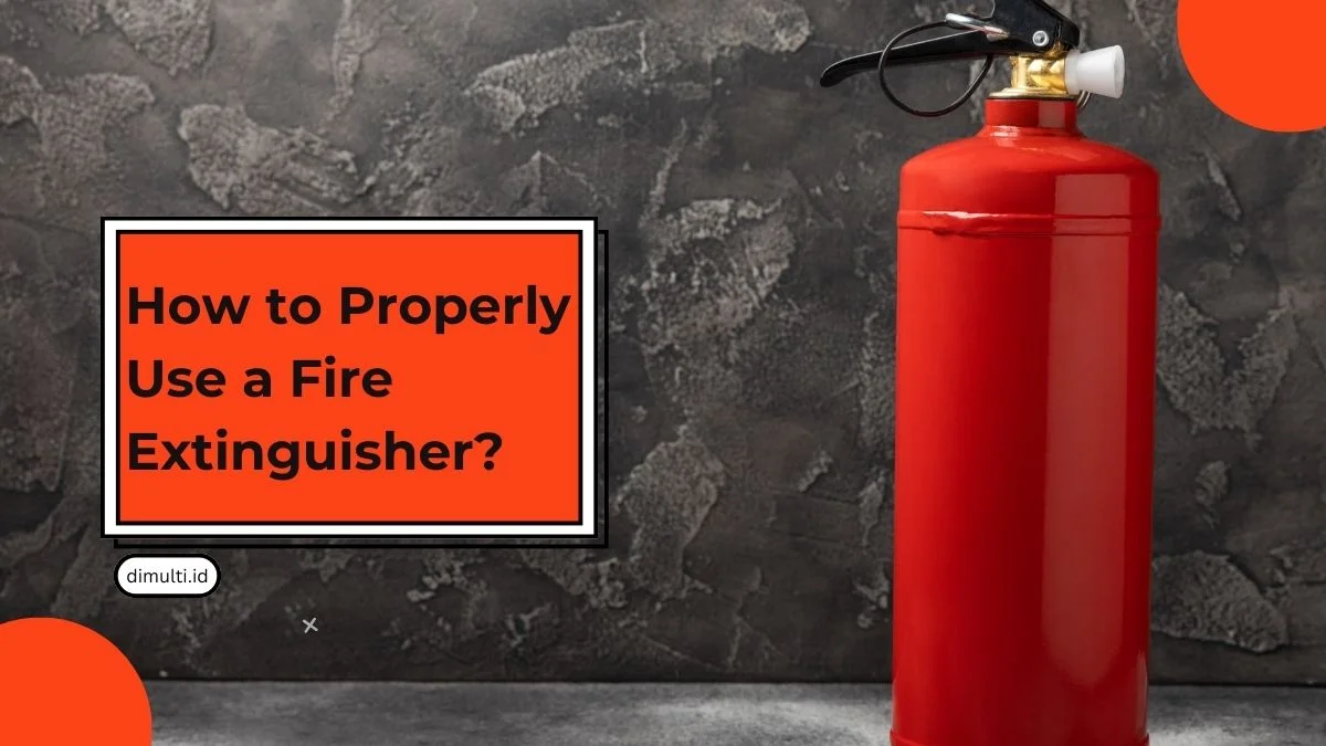 How to Properly Use a Fire Extinguisher?